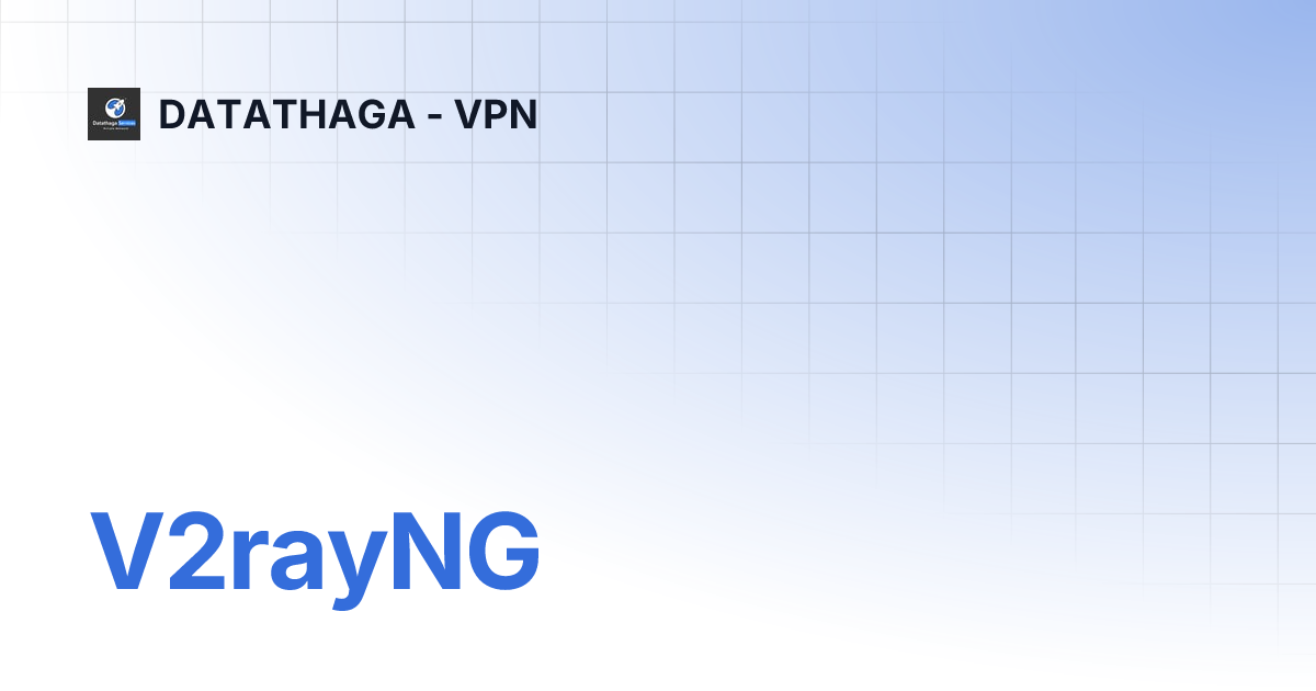 V2rayNG | DATATHAGA - VPN
